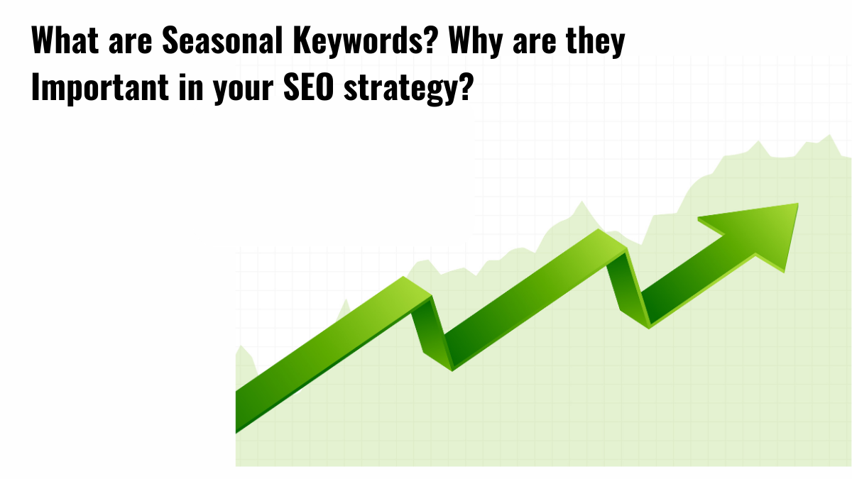 What are Seasonal Keywords? and why are they Important in your SEO strategy?